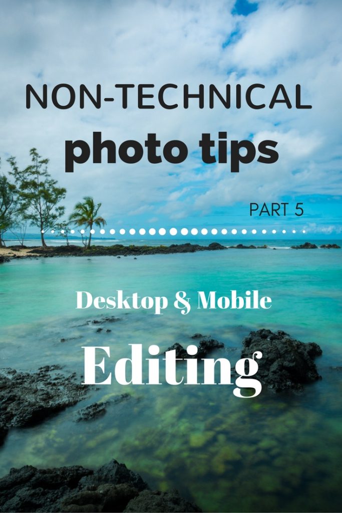 Non-technical photo tips (Part 5) – Desktop and mobile editing | Tracie ...